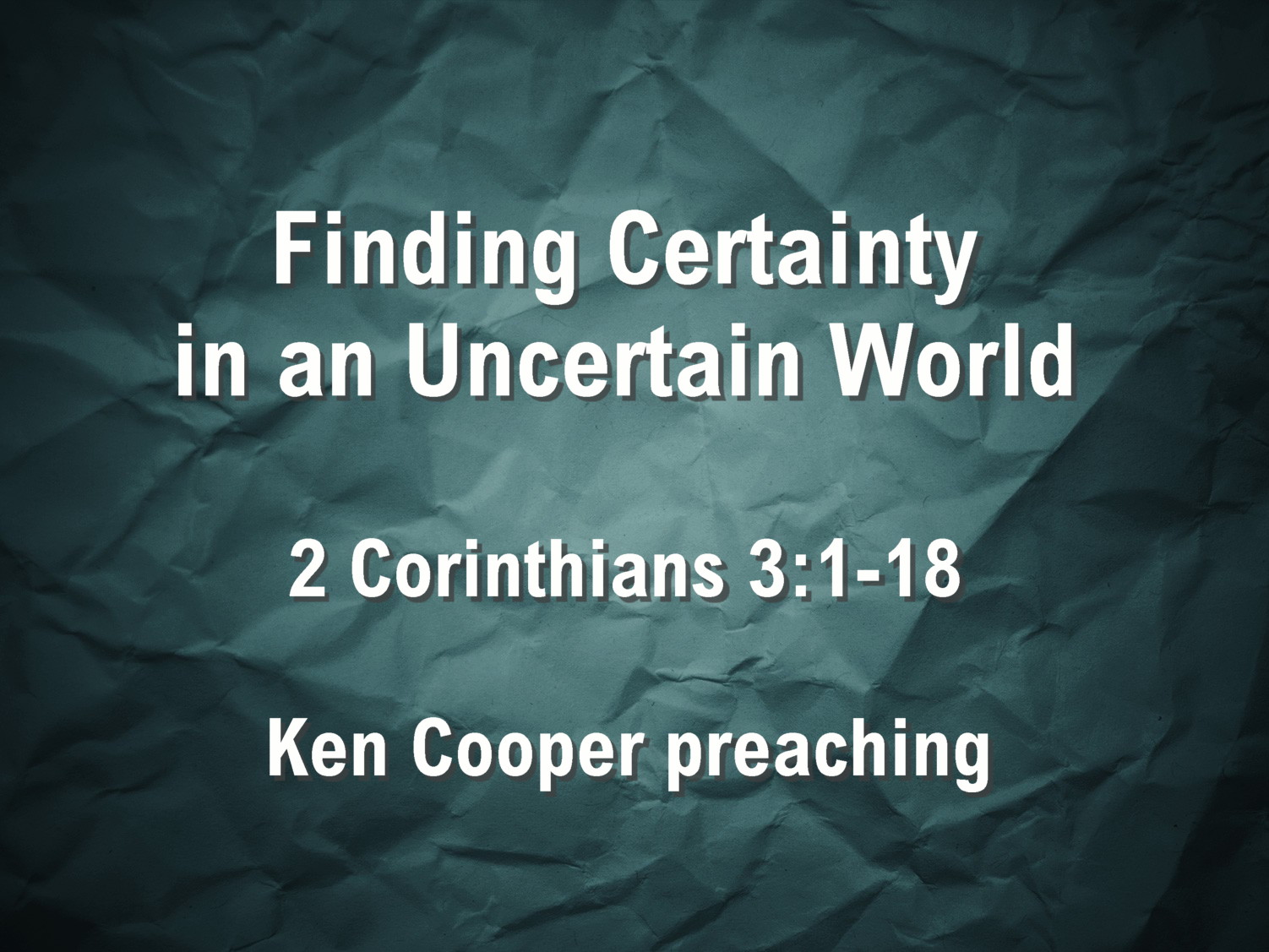 Finding Certainty in an Uncertain World - Logos Sermons Finding Certainty in an Uncertain World - Logos Sermons