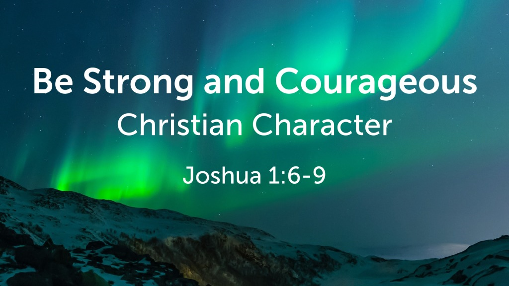 Be Strong and Courageous - Logos Sermons