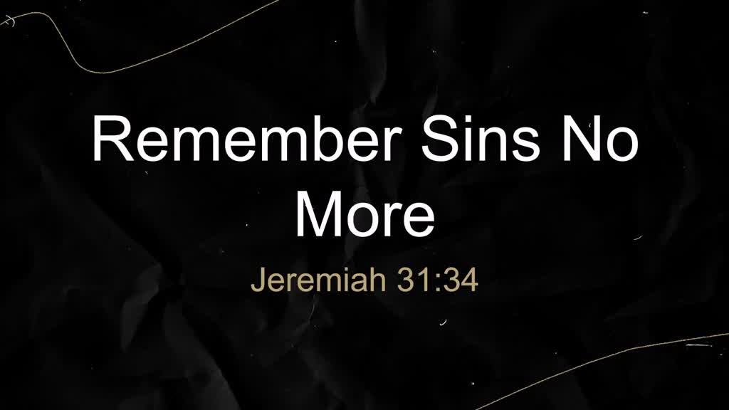 Remember Sins No More - Logos Sermons