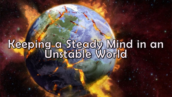 Keeping a Steady Mind in an Unstable World - Logos Sermons