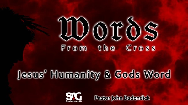 Words From the Cross - Jesus’ Humanity & Gods Word - Week 4 - Logos Sermons