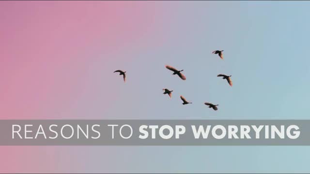 Reasons to Stop Worrying - Logos Sermons
