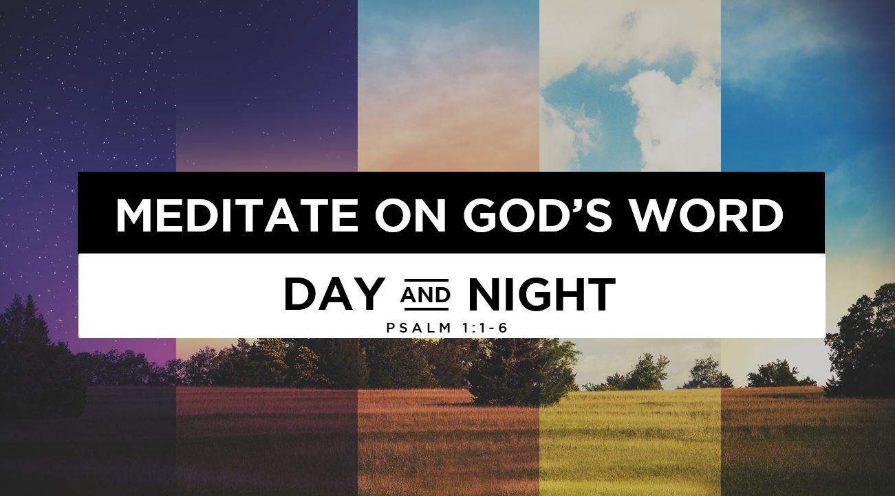 02232020 Meditate on God's Word Day and Night Psalm 1:1-6 Part 1 ... 02232020 Meditate on God's Word Day and Night Psalm 1:1-6 Part 1 ...