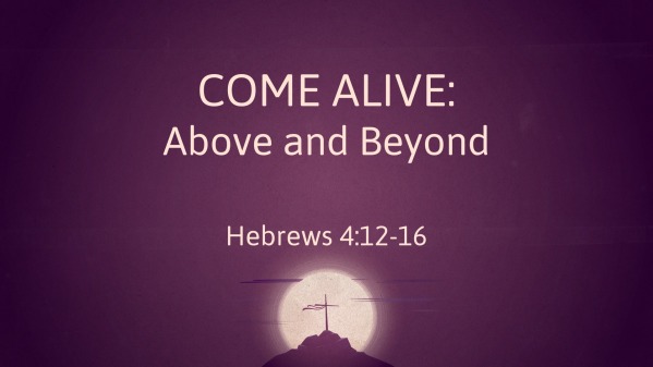 Come Alive: Above and Beyond - Logos Sermons
