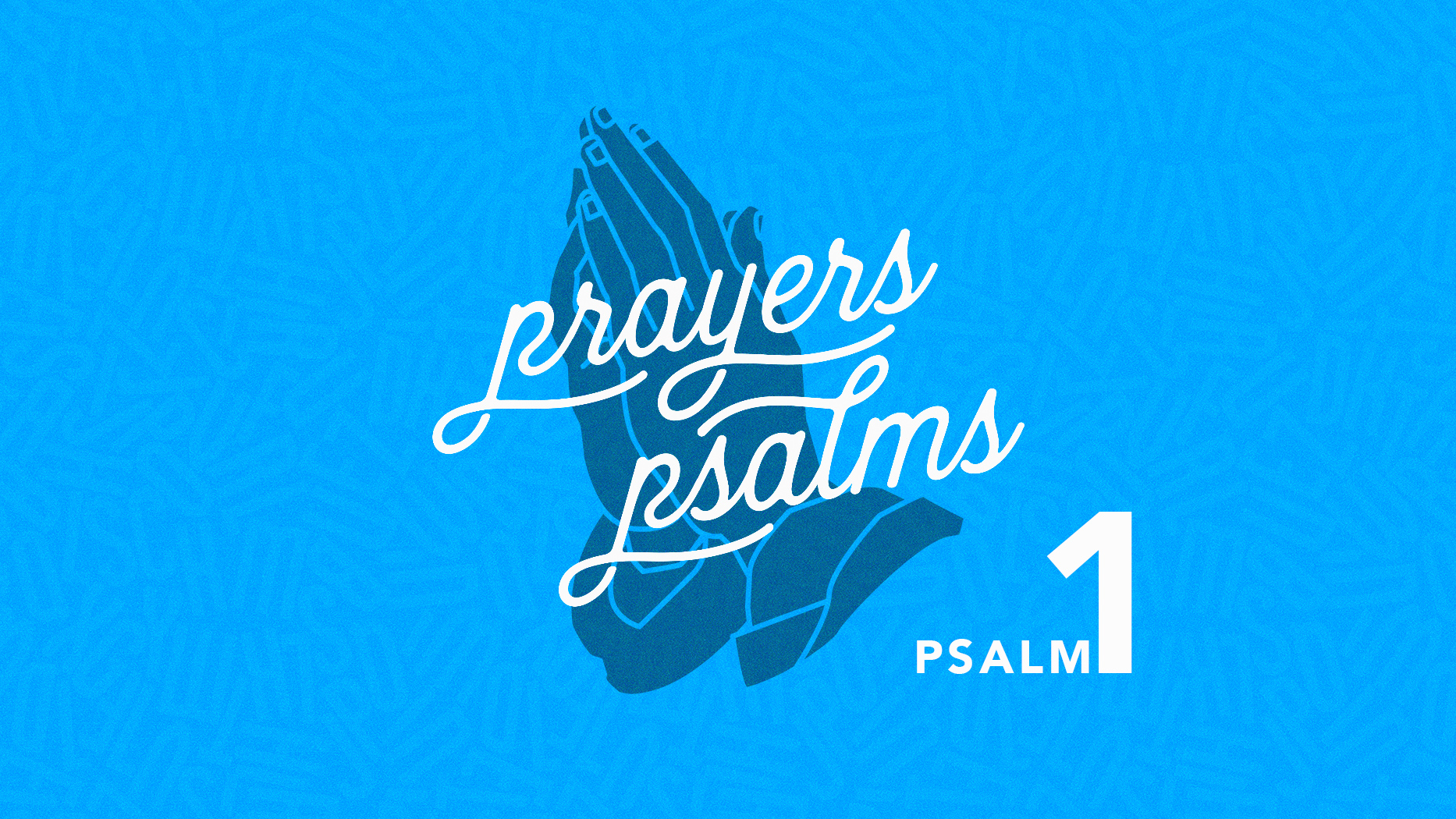 The Prayers of the Psalms: Psalm 1 - Logos Sermons