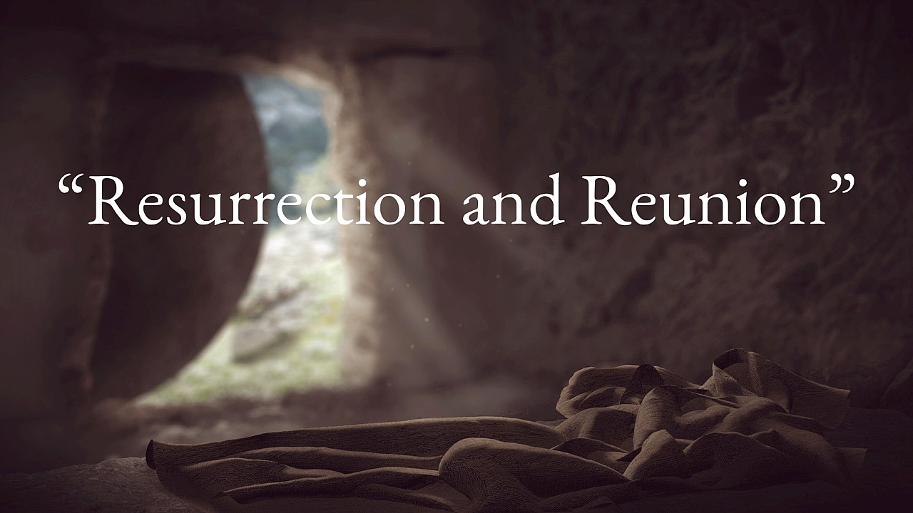 "Resurrection and Reunion" - Logos Sermons