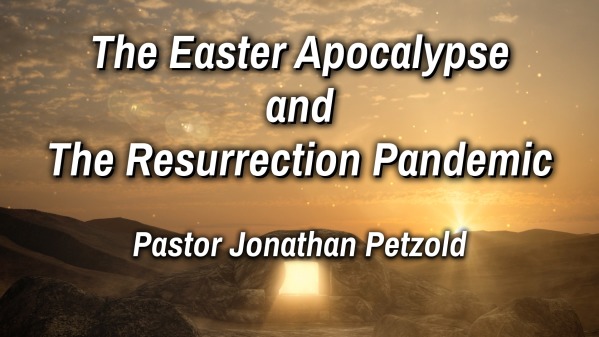 Sermon: The Easter Apocalypse and the Resurrection Pandemic - Logos Sermons