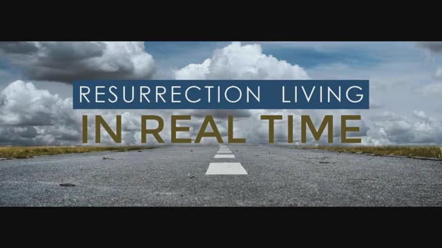 Resurrection Living in Real Time - Logos Sermons