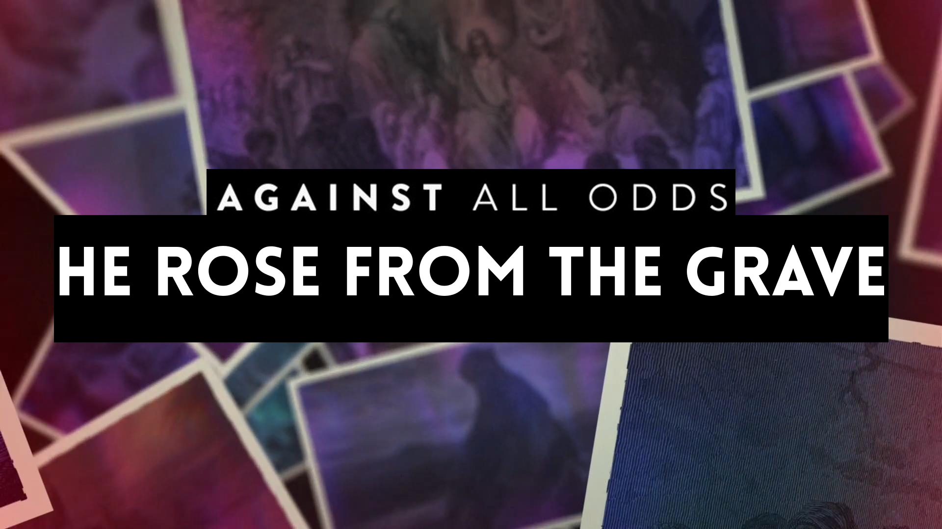 EASTER 2020 He Rose from the Grave - Logos Sermons