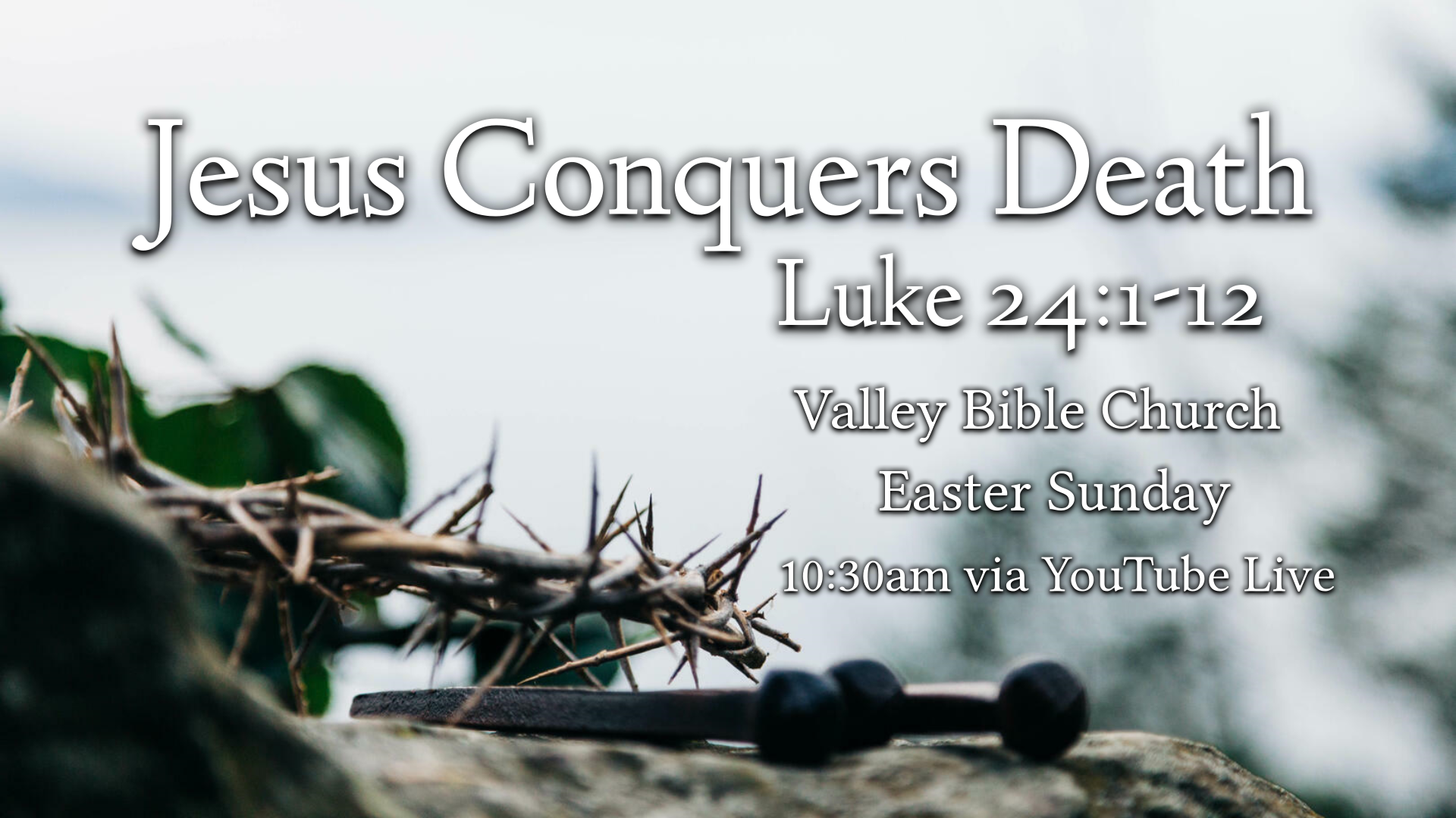 Easter Sunday - Jesus Conquers Death - Logos Sermons