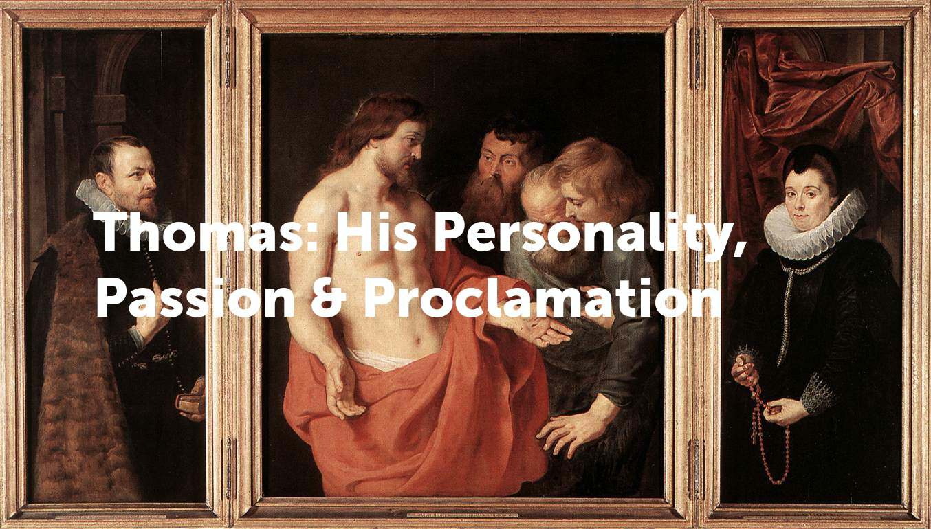Thomas: His Personality, Passion & Proclamation. - Logos Sermons