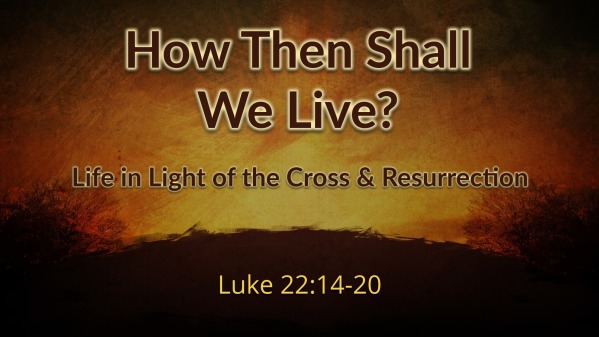 How then shall we live? - Logos Sermons