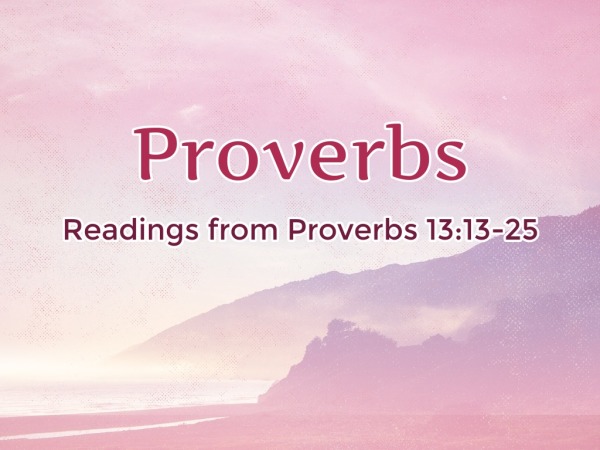 Readings from Proverbs 13:13-25 - Logos Sermons