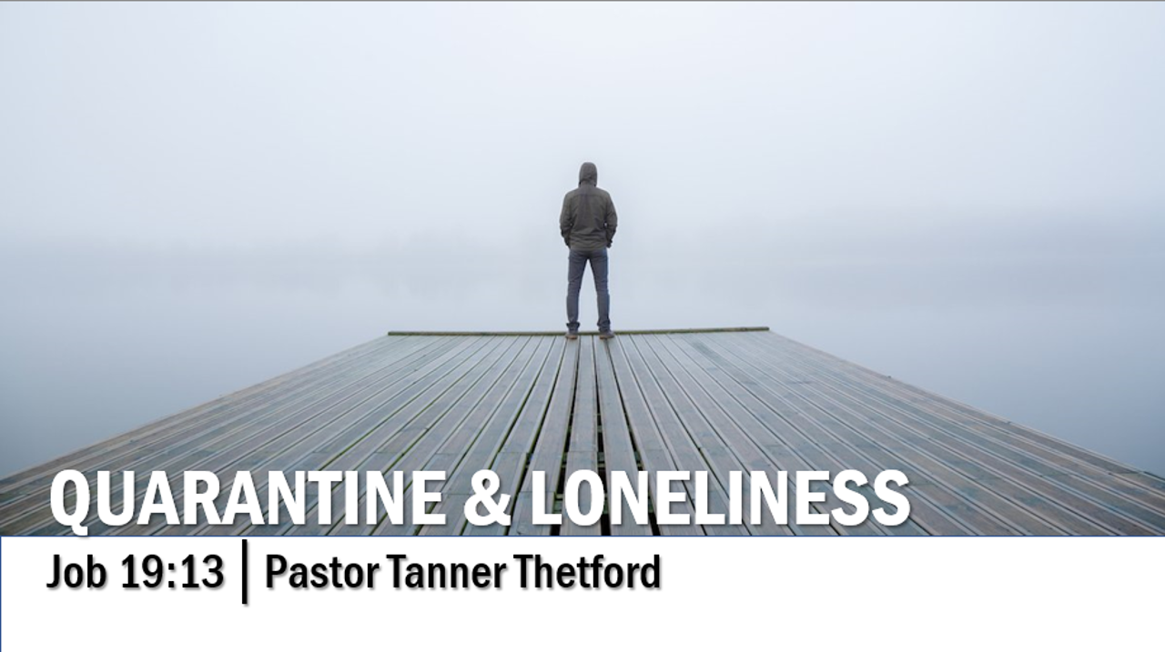 Quarantine & Loneliness - Logos Sermons