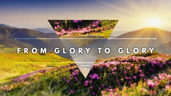 Changing into His Glory - Logos Sermons