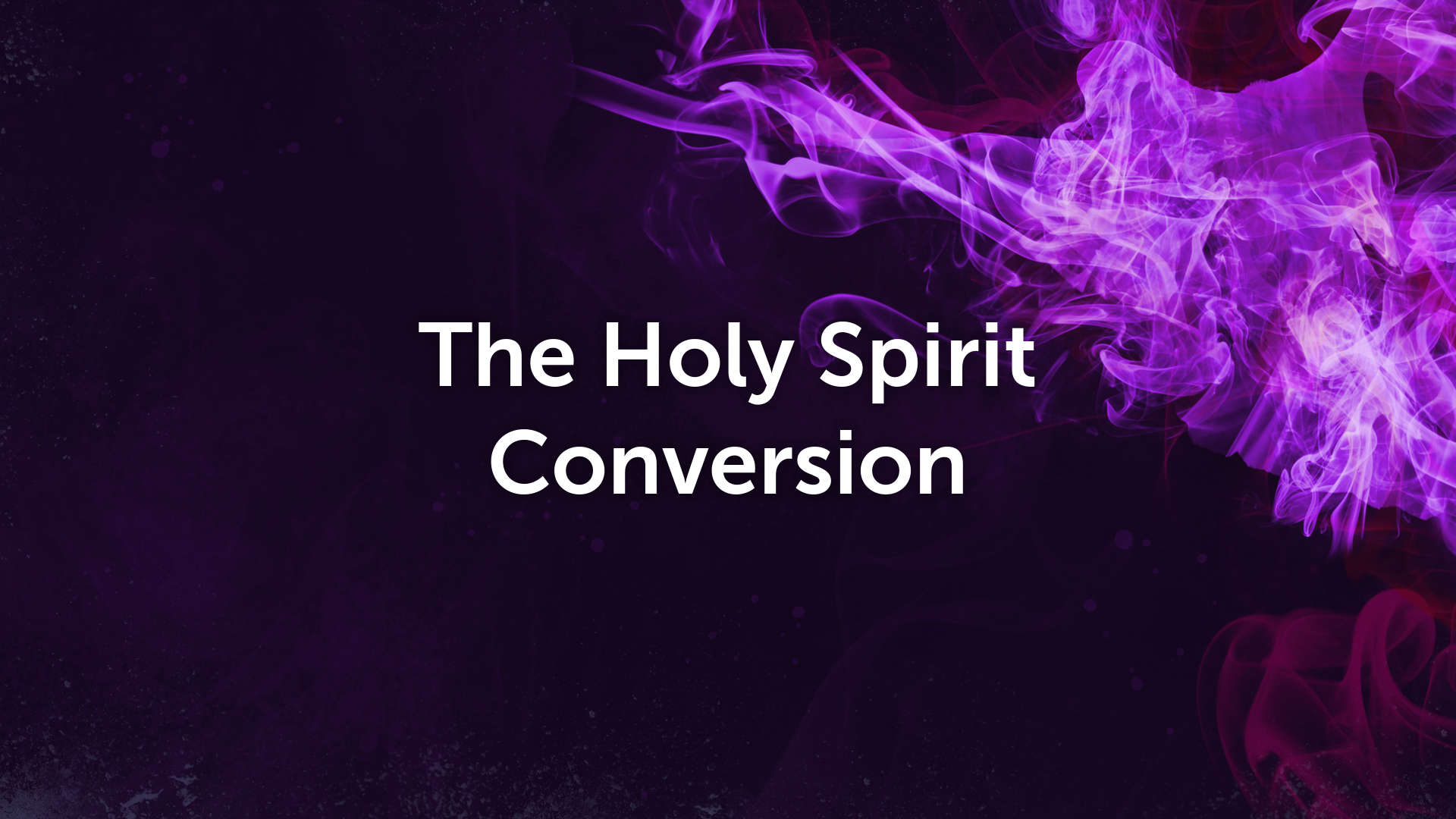The Holy Spirit - Conversion John 20:22 - Logos Sermons