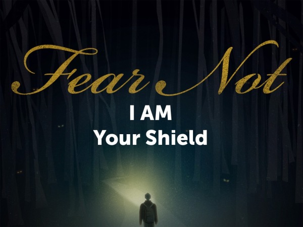 Fear Not, I AM Your Shield - Logos Sermons
