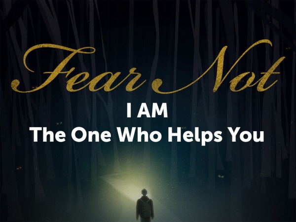 Fear Not, I AM the One Who Helps You - Logos Sermons