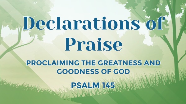Psalm 145 - Declarations of Praise - Logos Sermons