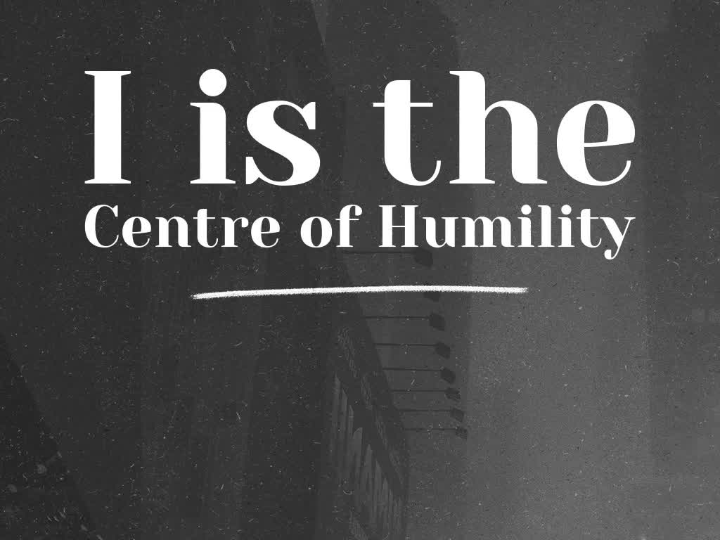 I is the Center of Humility - Logos Sermons