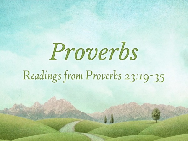 Readings from Proverbs 23:19-35 - Logos Sermons