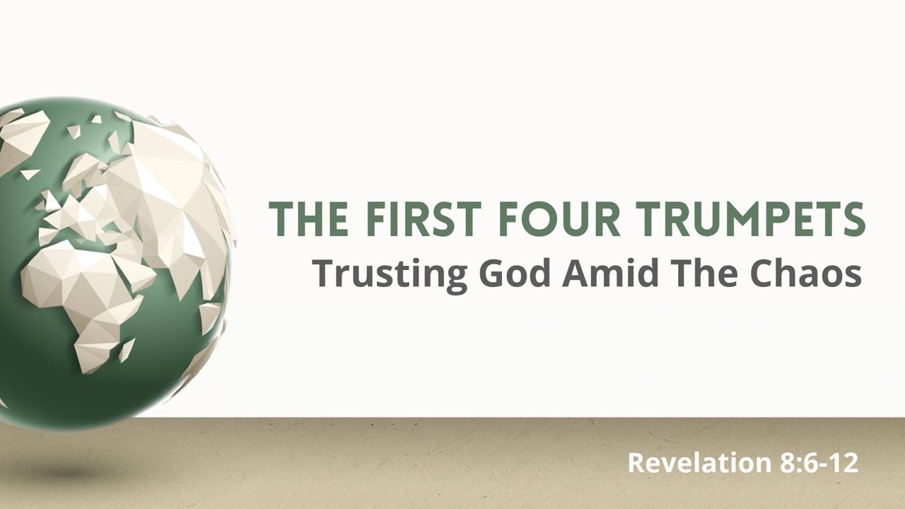 The First Four Trumpets Trusting God Amid the Chaos - Logos Sermons