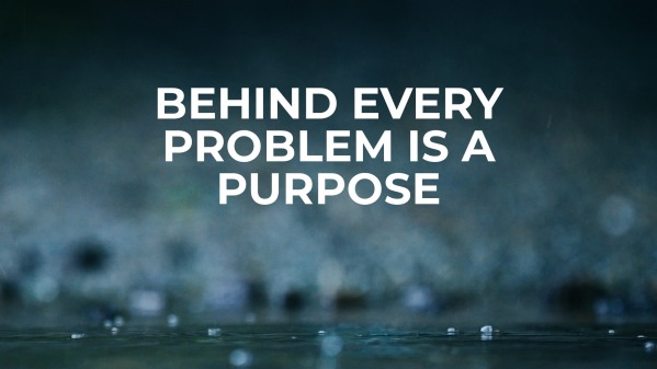 Behind Every Problem is a Purpose - Logos Sermons