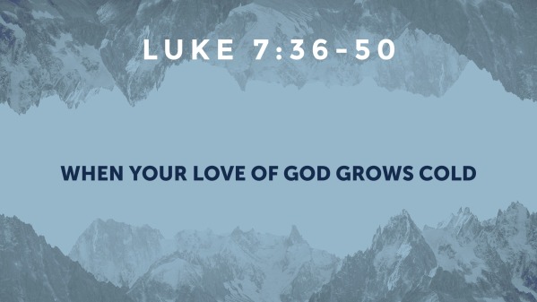 When Your Love of God Grows Cold - Logos Sermons
