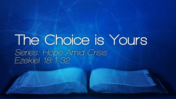 The Choice is Yours - Logos Sermons