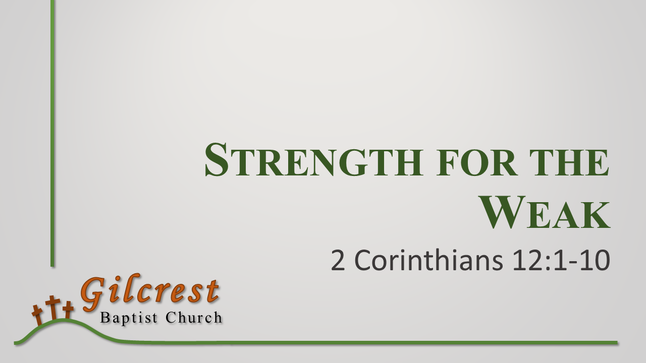 Strength for the Weak - 2 Corinthians 12:1-10 - Logos Sermons