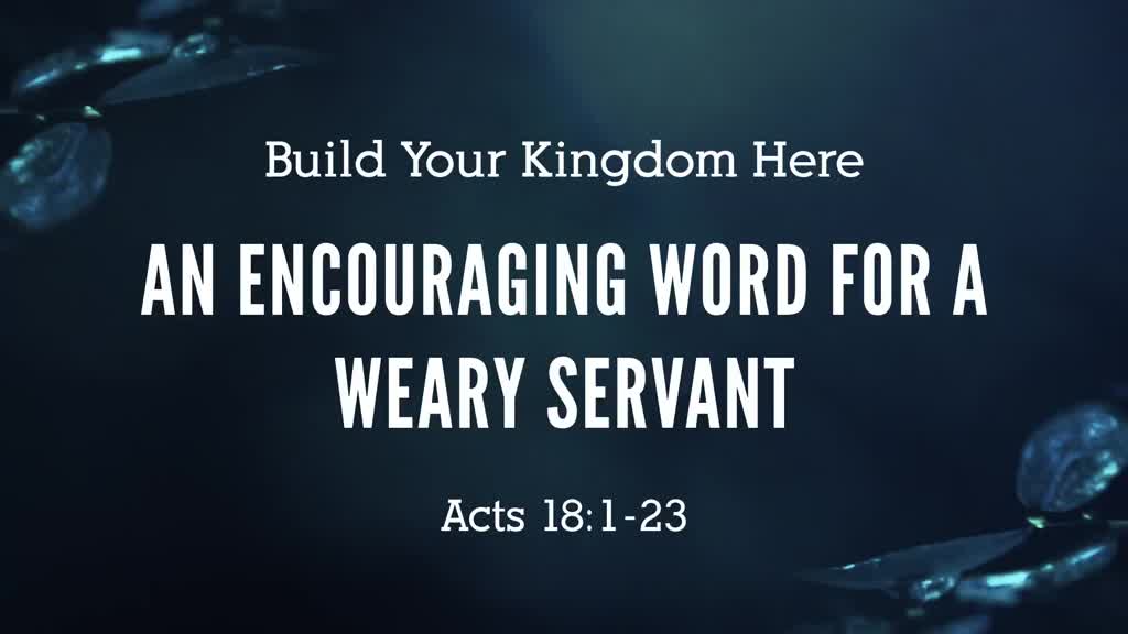 An Encouraging Word For A Weary Servant - Logos Sermons