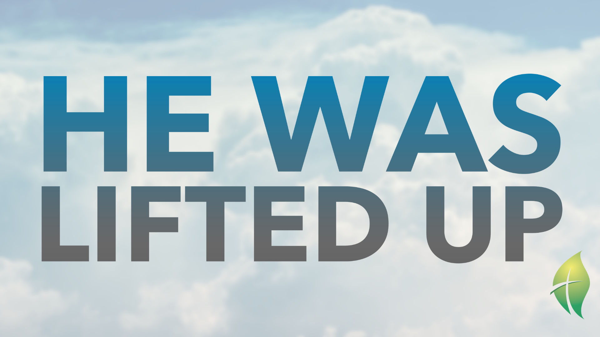 He Was Lifted Up - Logos Sermons