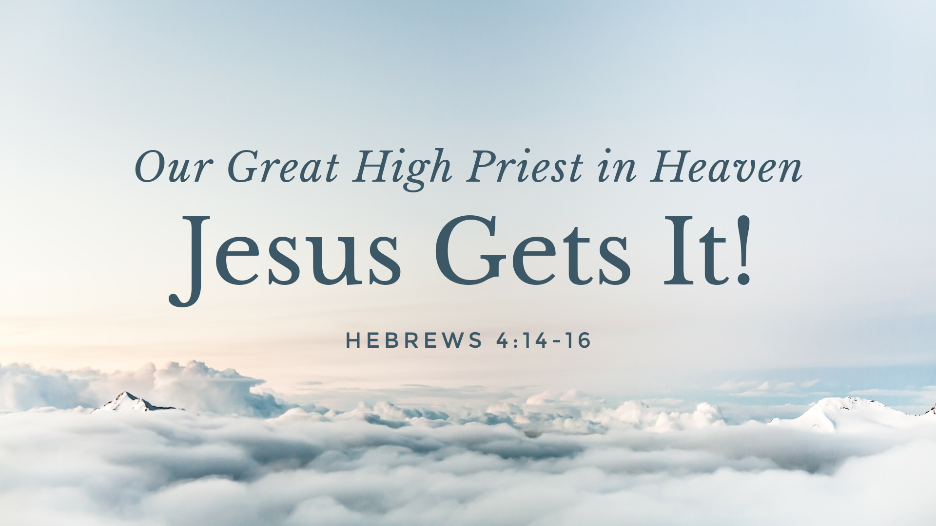 Jesus Gets It! Our Great High Priest In Heaven - Logos Sermons Jesus Gets It! Our Great High Priest In Heaven - Logos Sermons