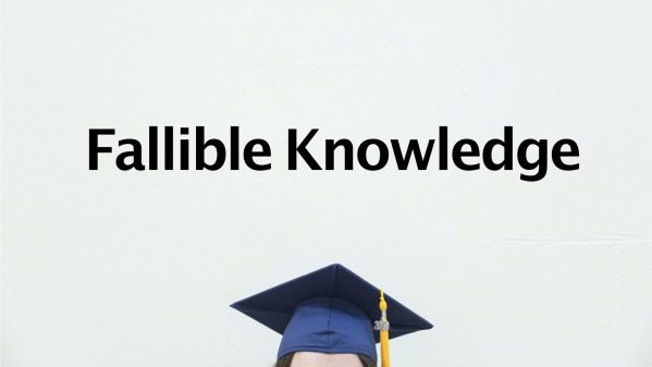 Fallible Knowledge - Logos Sermons