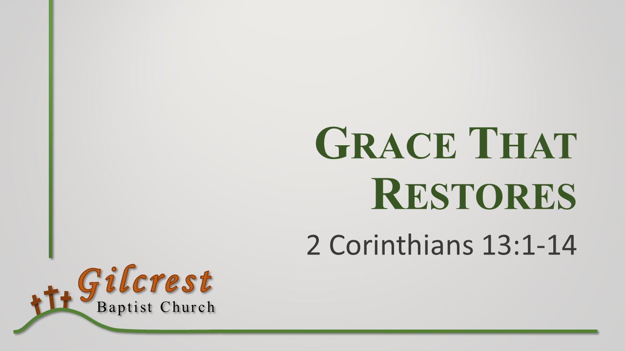Grace that Restores - 2 Corinthians 13:1-14 - Logos Sermons