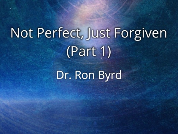 Not Perfect, Just Forgiven (Part 1) - Logos Sermons