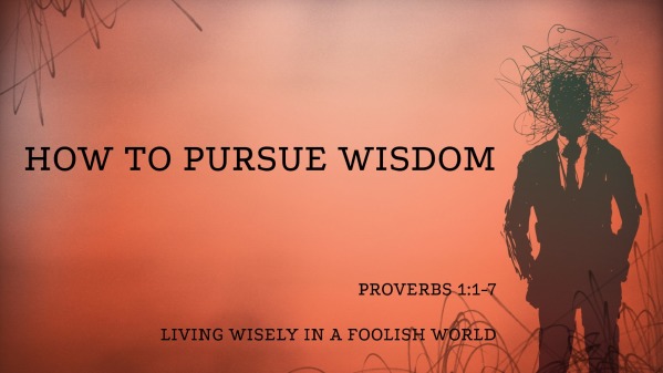 How to Pursue Wisdom - Logos Sermons
