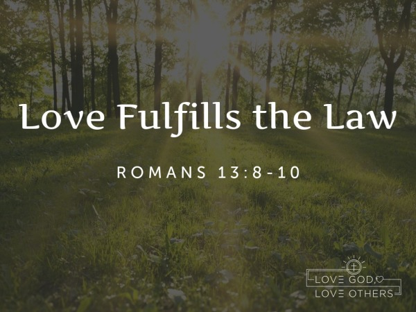 Love Fulfills The Law - Logos Sermons