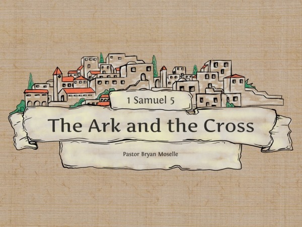 The Ark and the Cross -1 Samuel 5 - Sunday Service 6/7/20 - Faithlife TV