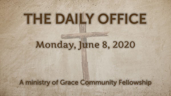 Daily Office -June 8, 2020 - Logos Sermons