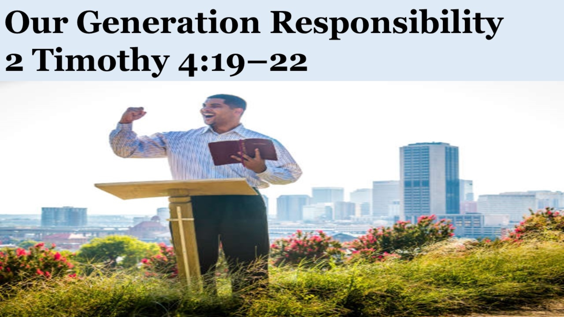 Evening Worship - Our Generation Responsibility - Logos Sermons