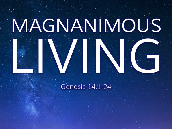 Magnanimous Living - Logos Sermons