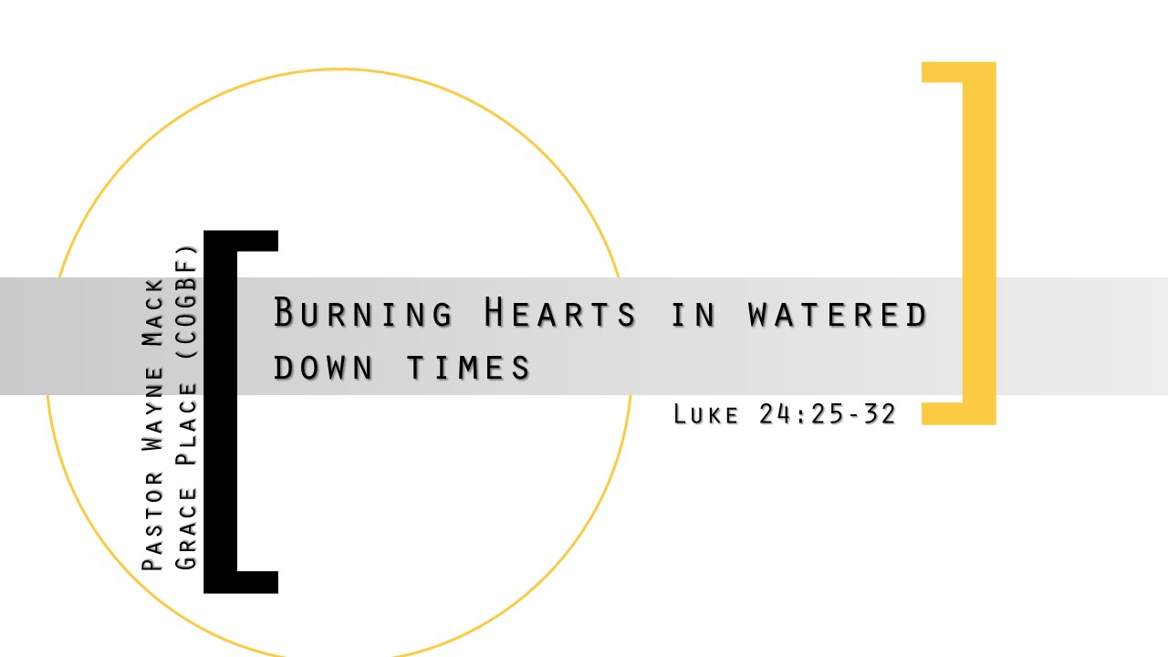 Burning Hearts In Watered Down Times - Logos Sermons