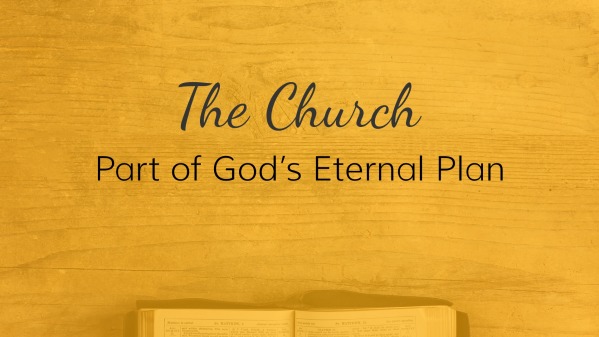 The Church - God's Eternal Plan - Logos Sermons
