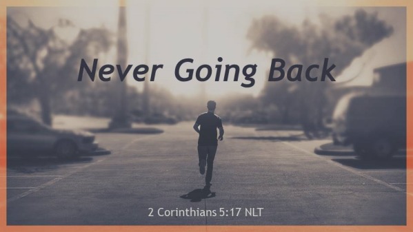 Never Going Back - Logos Sermons
