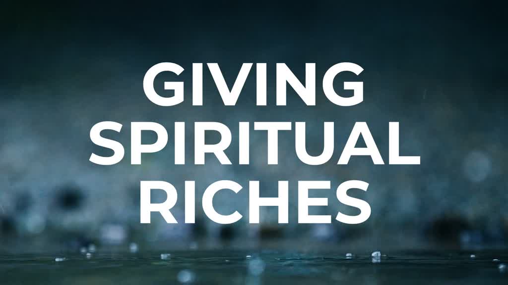 Wednesday 6/24/20 GIVING SPIRITUAL RICHES - Logos Sermons