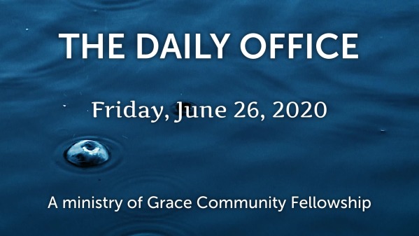 Daily Office - June 26, 2020 - Logos Sermons
