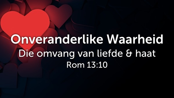 Die omvang van liefde & haat - Logos Sermons