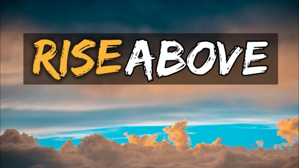 Rise Above Life Challenges - Logos Sermons
