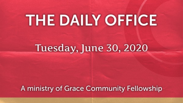 Daily Office - June 30, 2020 - Logos Sermons
